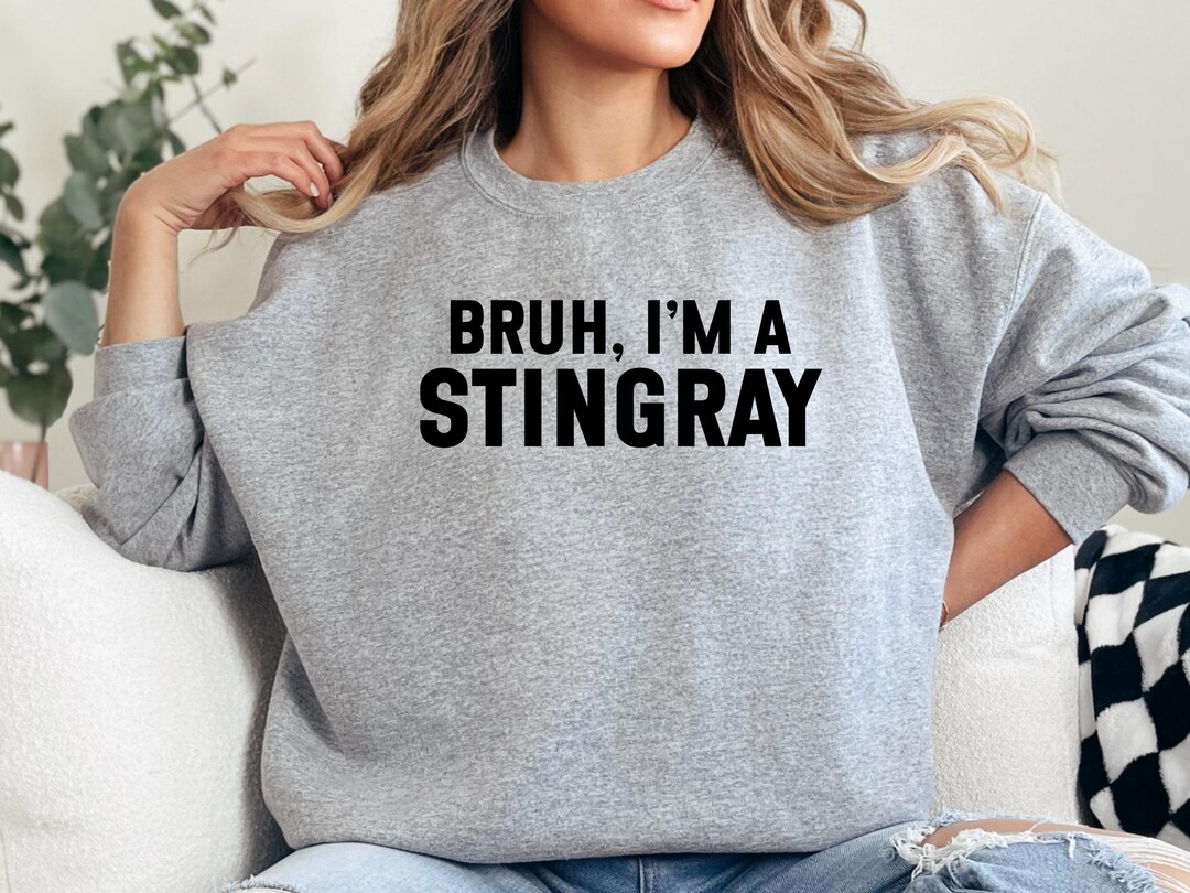 Bruh I'm A Stingray Sweatshirt, Funny Stingray Shirt, Sea Animal ...