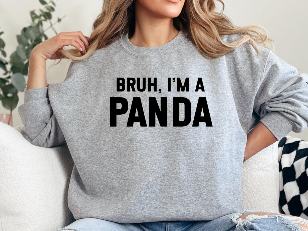 Bruh I'm A Panda Sweatshirt, Funny Panda Bear Sweatshirt, Panda Lover ...