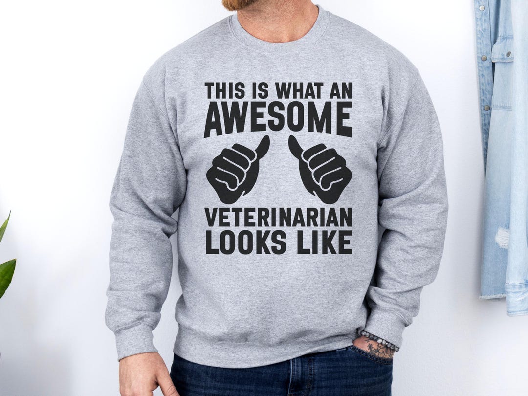 Awesome Veterinarian Looks Like Sweatshirt, Funny Vet Gift, Thumbs up ...