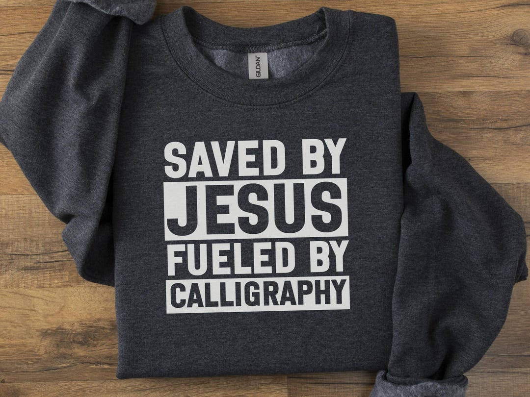 Saved by Jesus Fueled by Calligraphy Sweatshirt, Christian Faith ...