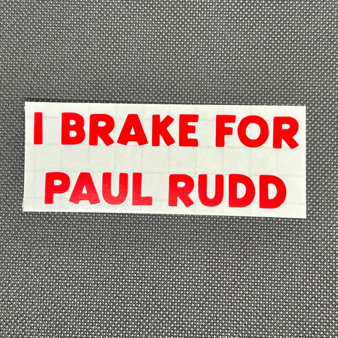 I Brake for Paul Rudd Vinyl Sticker – Precision‑cut Celebrity Decal ...