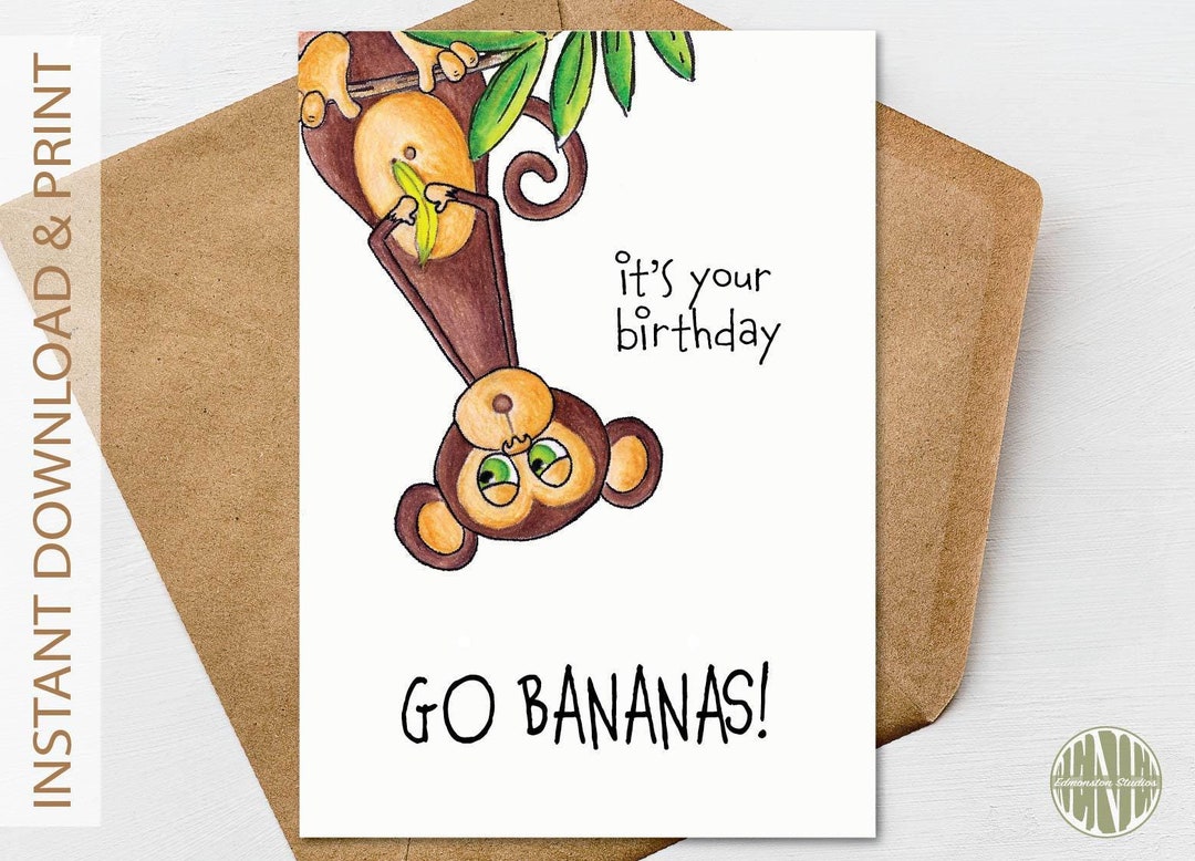 Printable It's Your Birthday Go Bananas, Cute Monkey Birthday Card ...