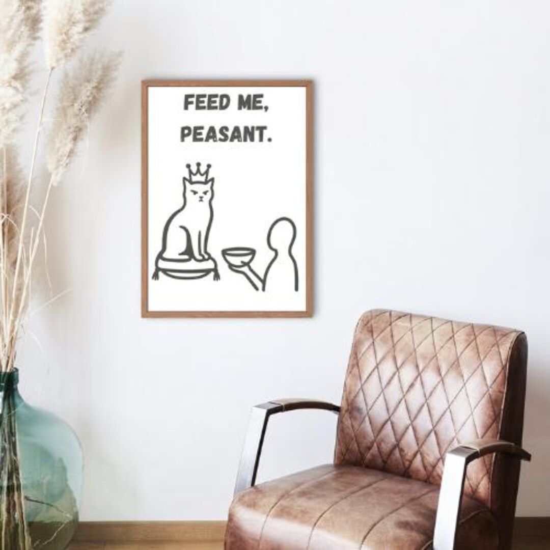 Funny Cat Art - "feed Me, Peasant" Printable Wall Poster | Digital ...