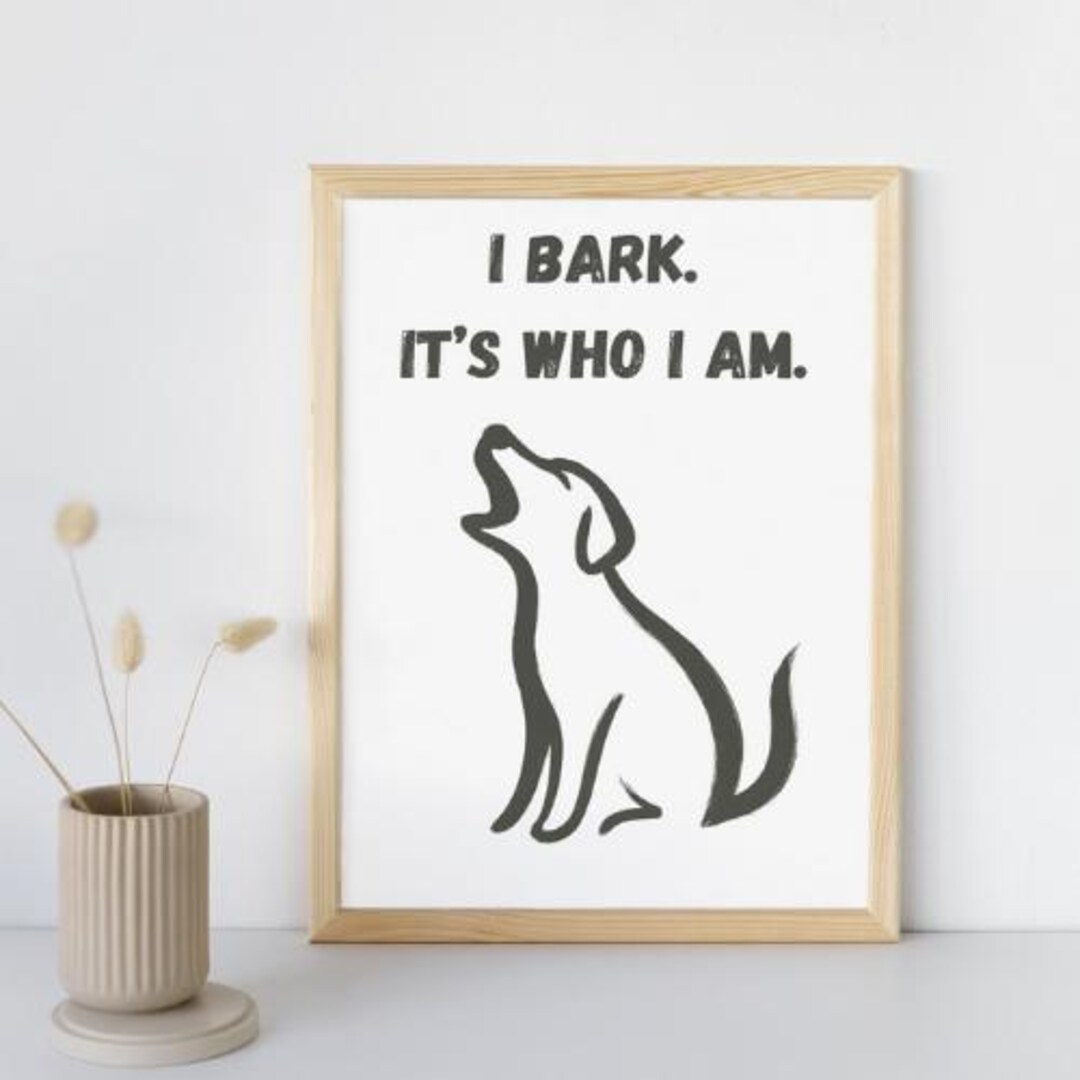 Funny Dog Quote Wall Art - "i Bark. It’s Who I Am." Printable Poster ...