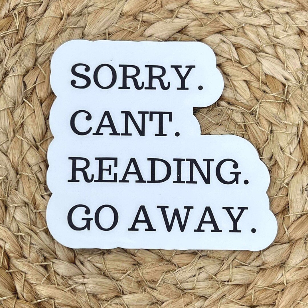 Sorry. Cant. Reading. Go Away. Book Sticker - Etsy