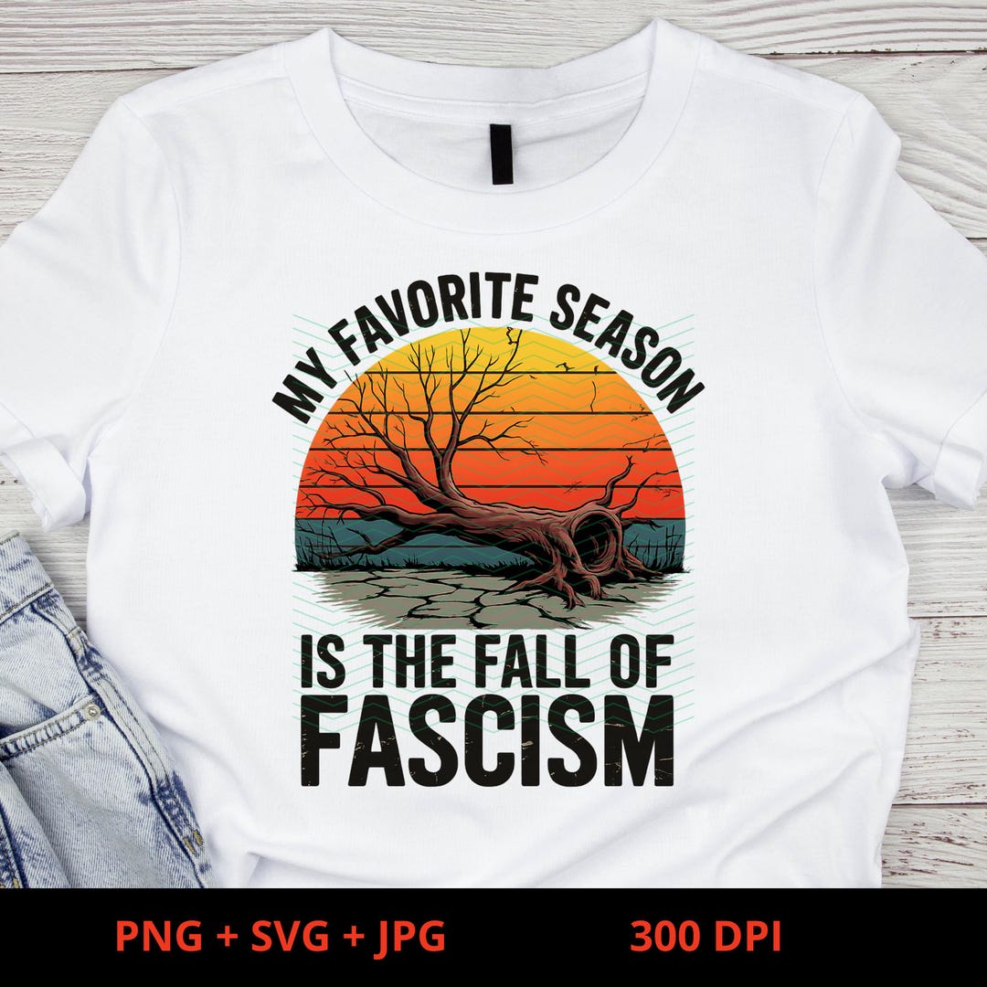 My Favorite Season Fall of Fascism SVG PNG Digital Download Political ...