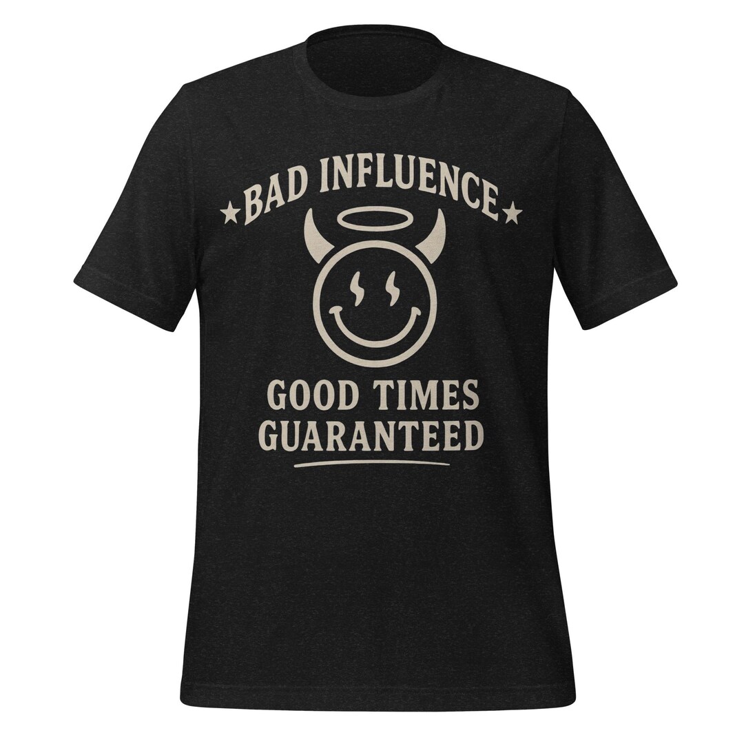 Bad Influence Tshirt, Gift for Her, Gift for Him, Bad Influence T-shirt ...