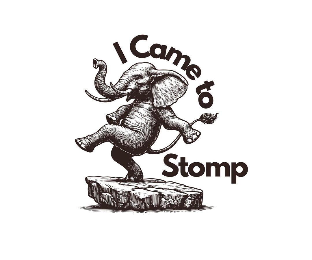 Elephant “I Came to Stomp” SVG PNG - Etsy