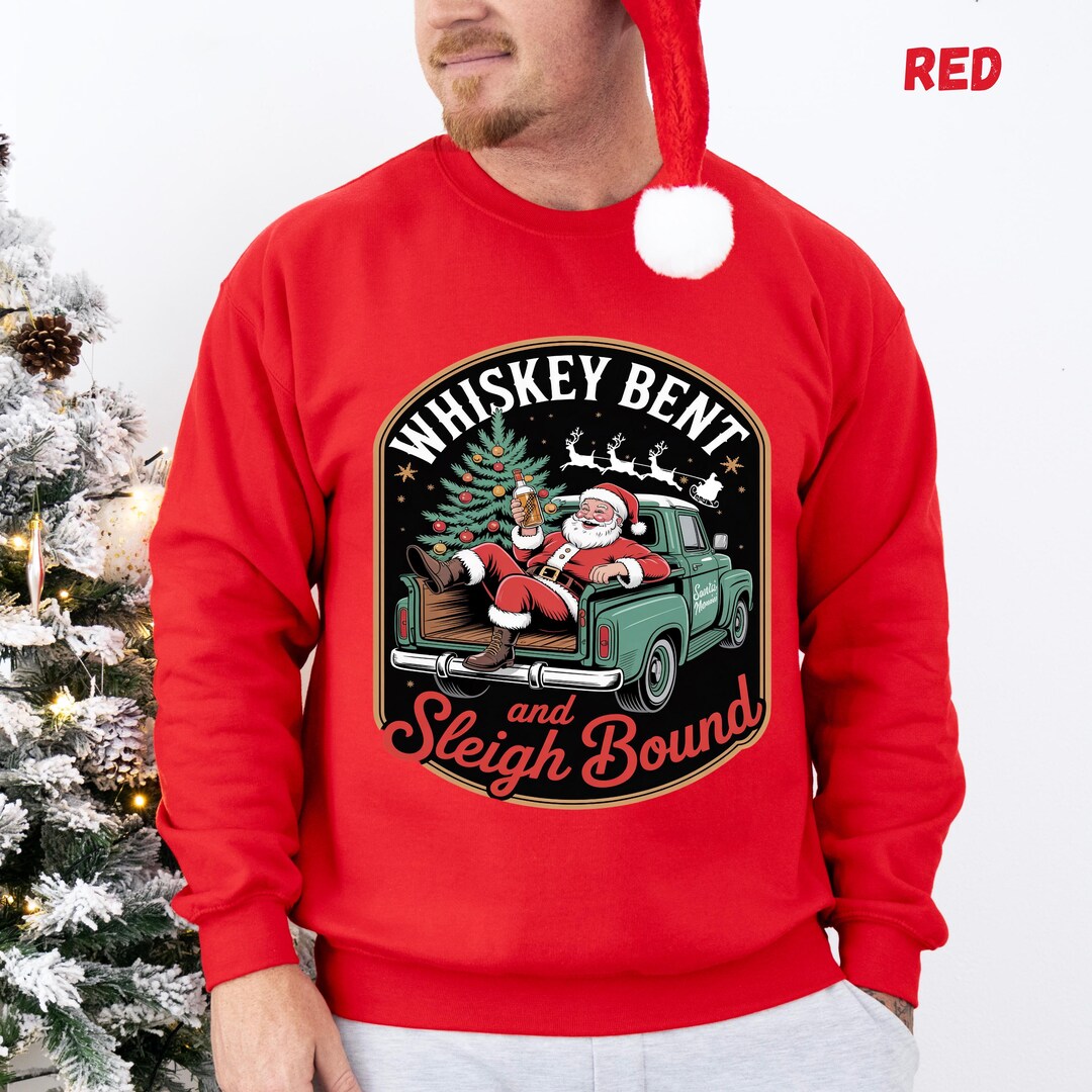 Whiskey Bent and Sleigh Bound Christmas Shirt or Sweatshirt Funny ...