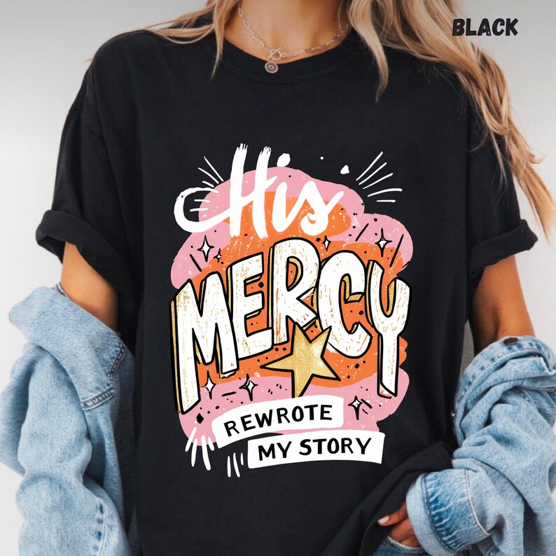 His Mercy Rewrote My Story Shirt, Christian Graphic Tee, Faith Based T ...