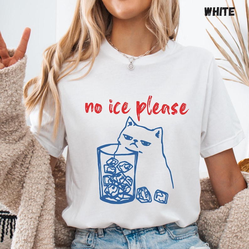 No Ice Please Cat T Shirt, Funny Cat Drinking Ice Water Tee, Sassy Cat ...