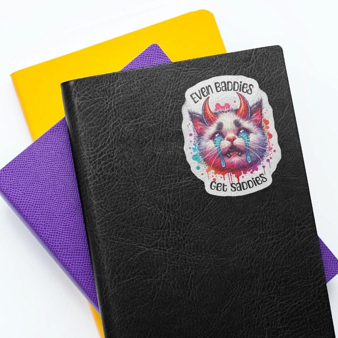Even Baddies Get Saddies Sticker, Mental Health Decal, Positivity ...
