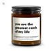 You Are the Greatest Catch of My Life Candle - Etsy