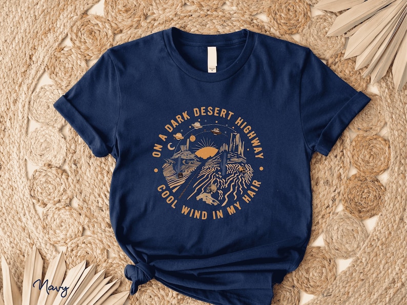 On A Dark Desert Highway Shirt, Desert Shirt, Adventure Tee, Explore ...