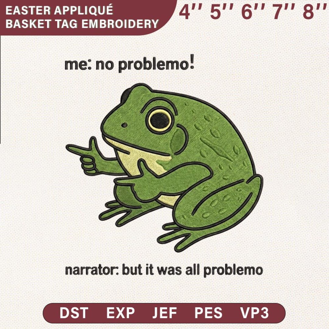 Funny Frog Meme Embroidery Design, No Problemo Narrator Machine ...