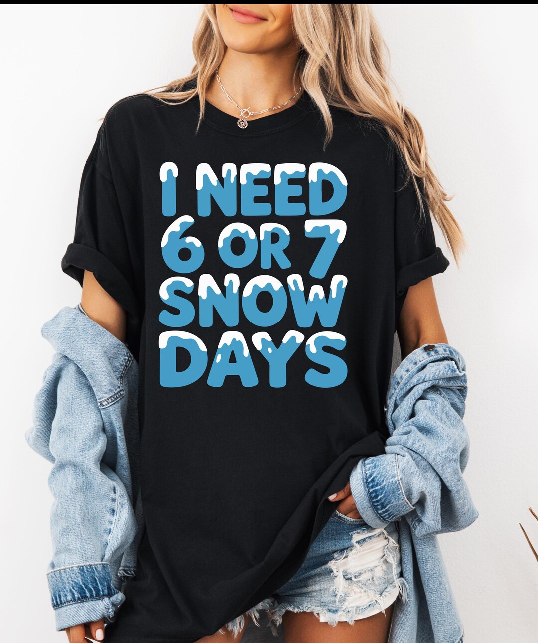I Need 6 or 7 Snow Days T-shirt | Snow Day Graphic Tee, Winter Humor - Etsy