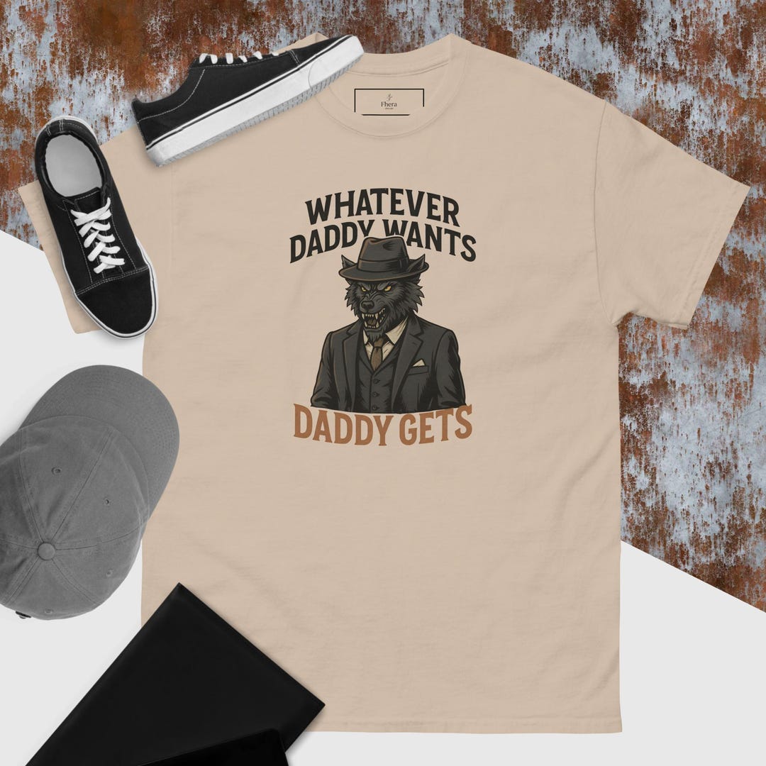 Funny Daddy Shirt – Whatever Daddy Wants Daddy Gets Tee, Alpha Wolf Men ...