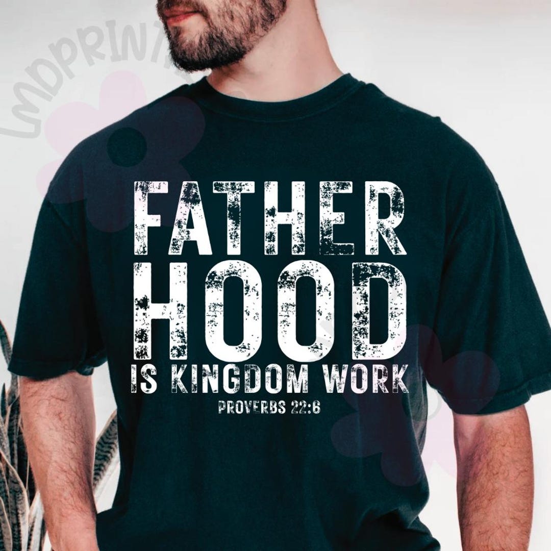 Fatherhood is Kingdom Work Png, Christian Dad Png, Fathers Day Png ...