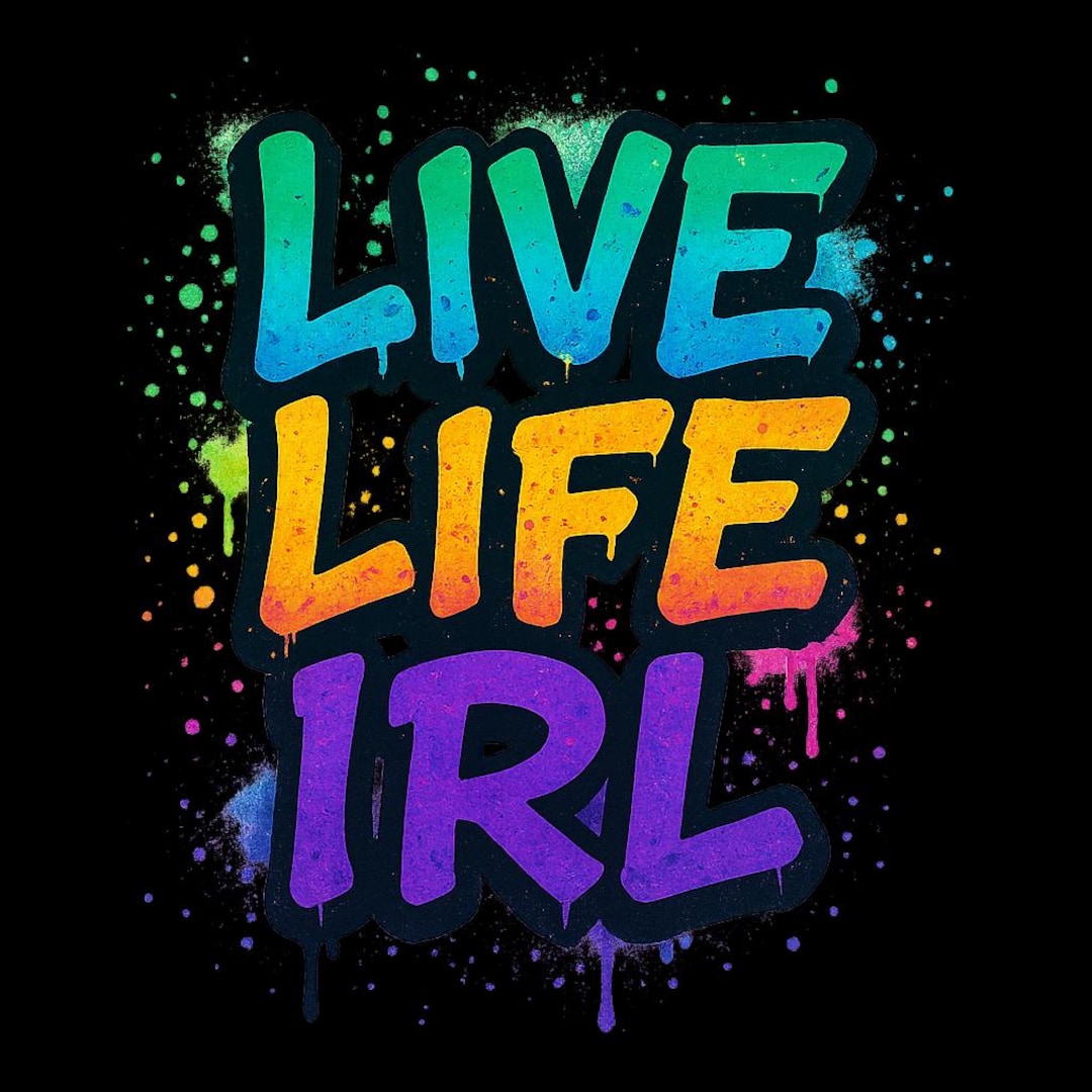 Live Life IRL Graffiti PNG Digital Design– Gen Z Must-have Design for ...