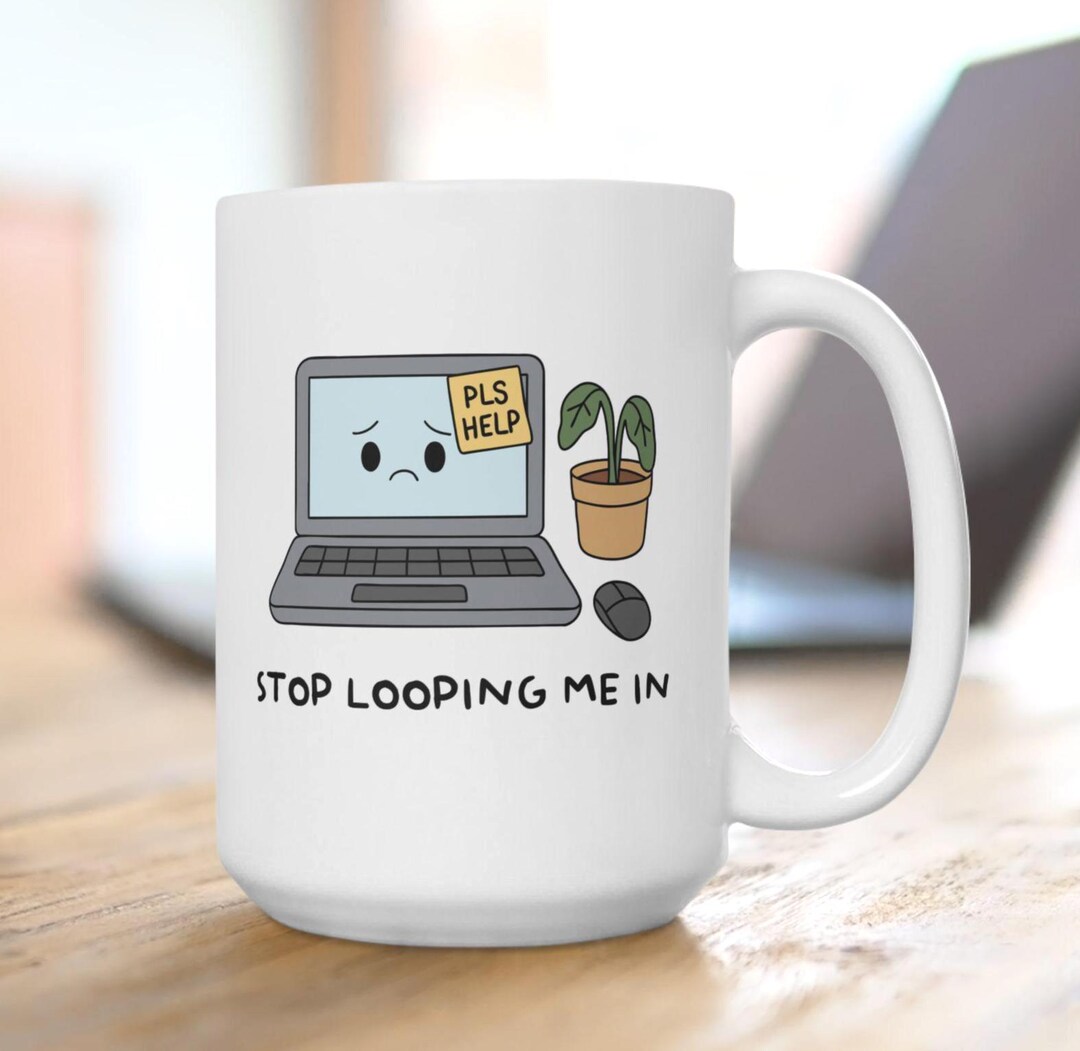 Stop Looping Me in Mug, Funny Work From Home Mug, 9-5 Corporate Humor ...