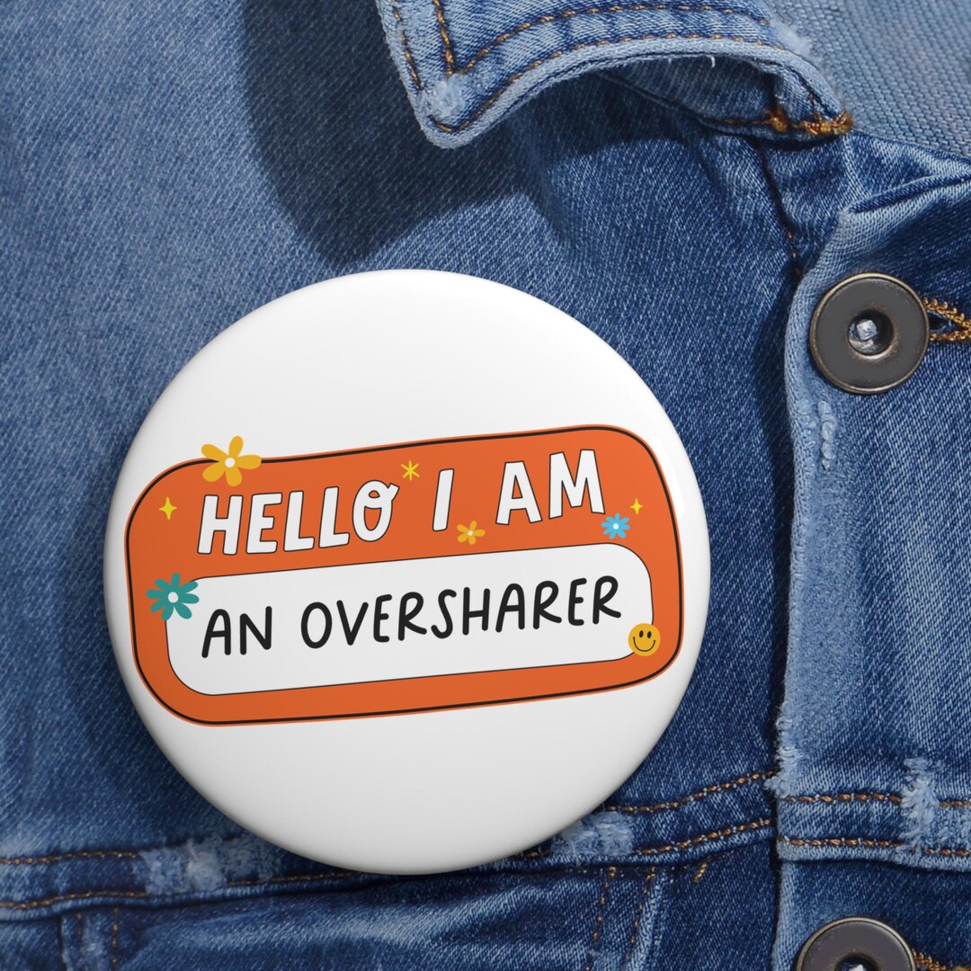 Hello I Am an Oversharer Pin Button - Etsy