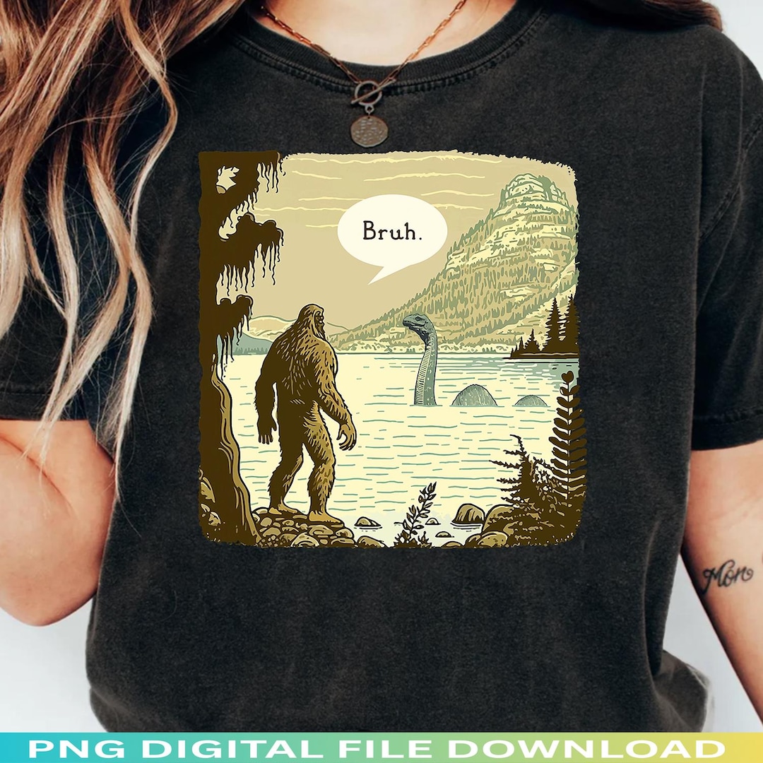 Bigfoot Meme PNG, Sasquatch Loch Ness Introvert Bruh Humor Sublimation ...