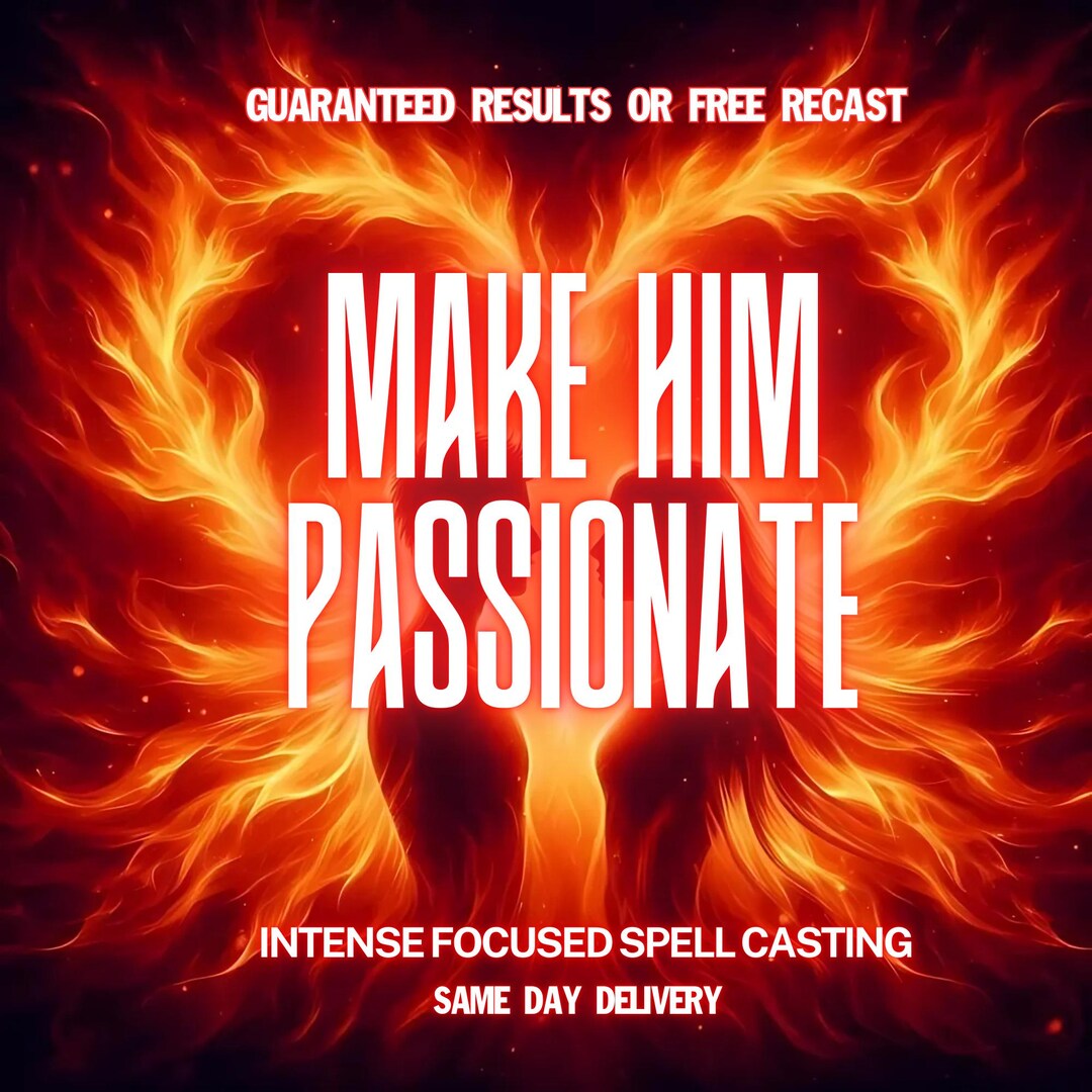 Make Him Passionate Love Spell Casting to Ignite Romance, Boost Desire ...