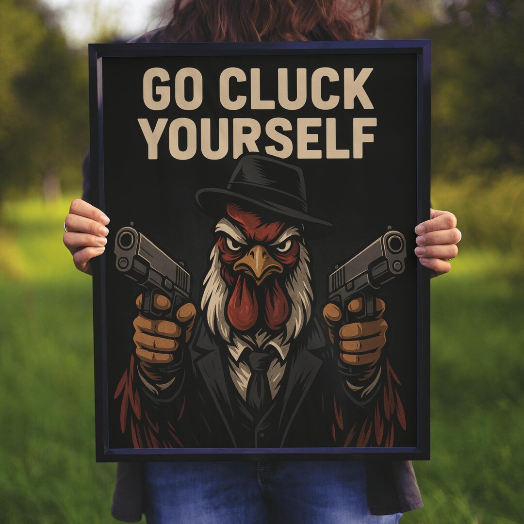 Go Cluck Yourself Funny Rooster Poster – Hilarious Chicken Wall Art for ...