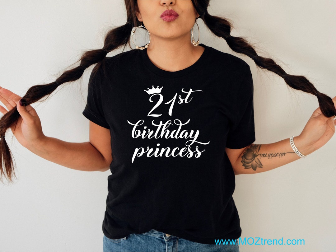 21st Birthday Princess Shirts, 21 Years Old T-shirts, Birthday Shirts ...