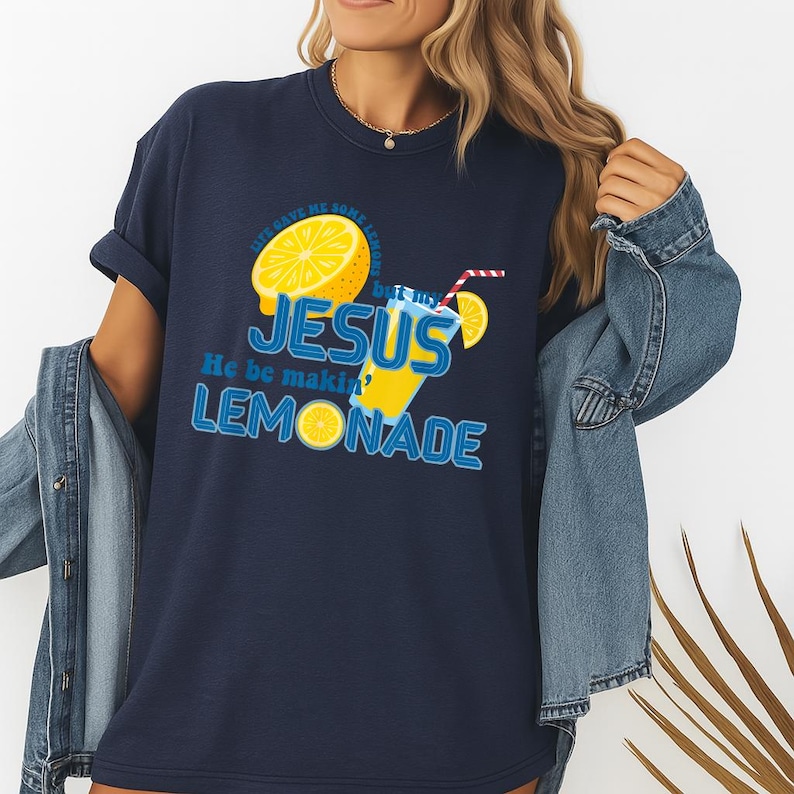 Life Gave Me Some Lemons but My Jesus He Be Makin' Lemonade Shirt ...