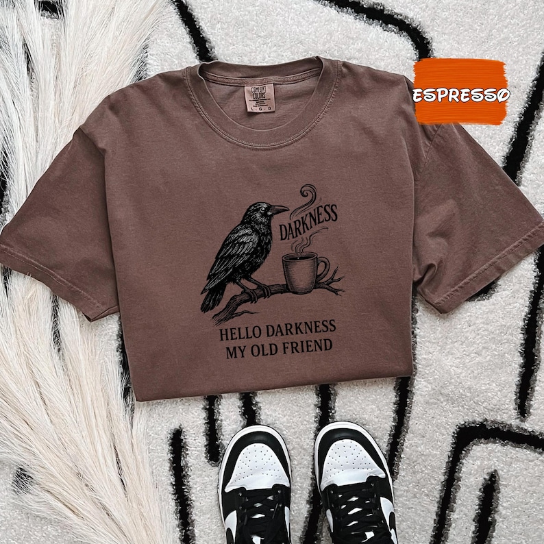 Raven Shirt, Hello Darkness My Old Friend Tee, Crow and Coffee Shirt ...