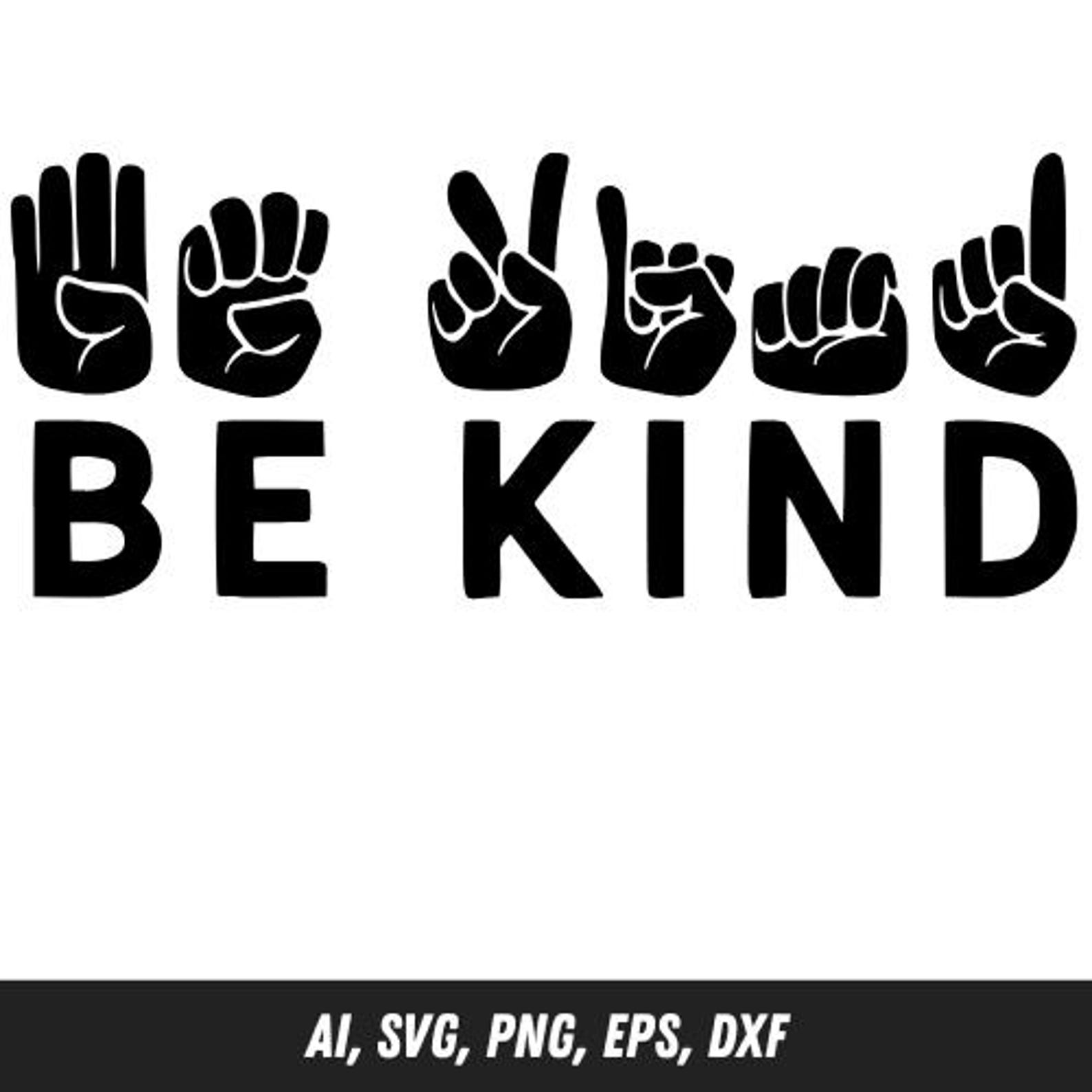 Be Kind Sign Language Svg Png Ai Dxf Eps | ASL Inspirational Quote for ...