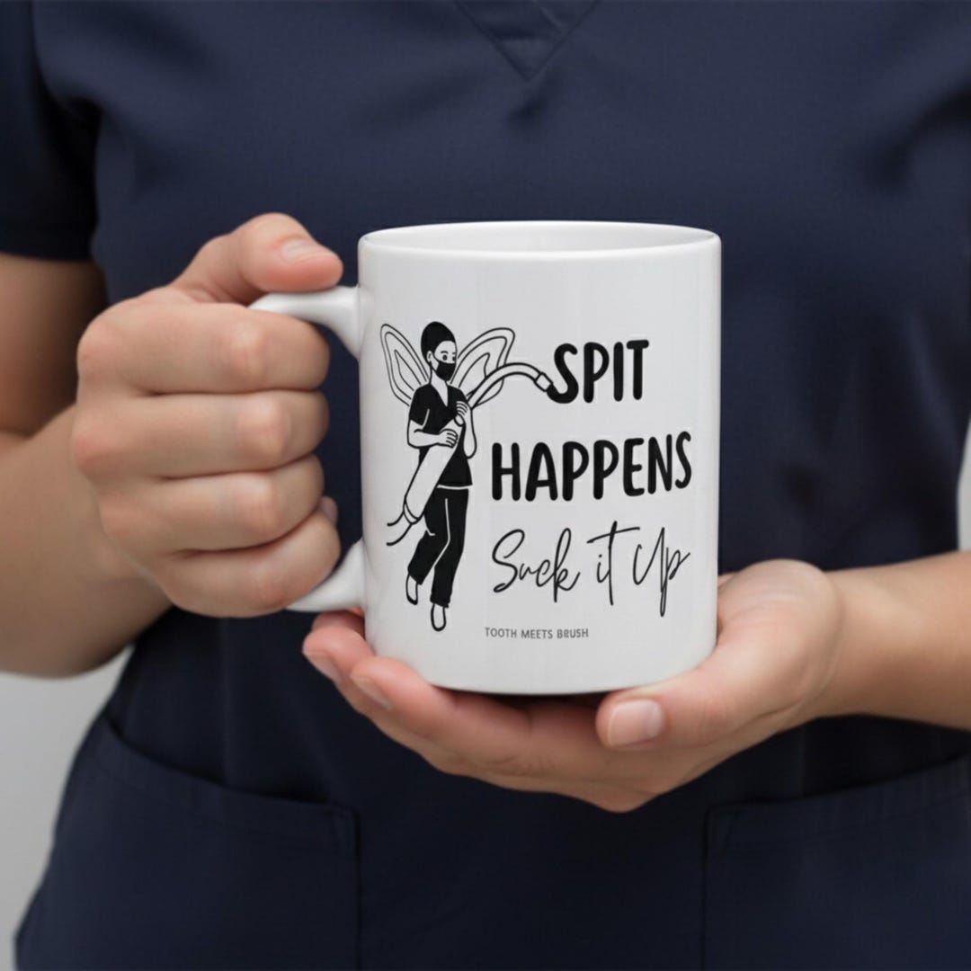 Spit Happens, Suck It up - Funny Dentist Mug for Dental Assistants ...
