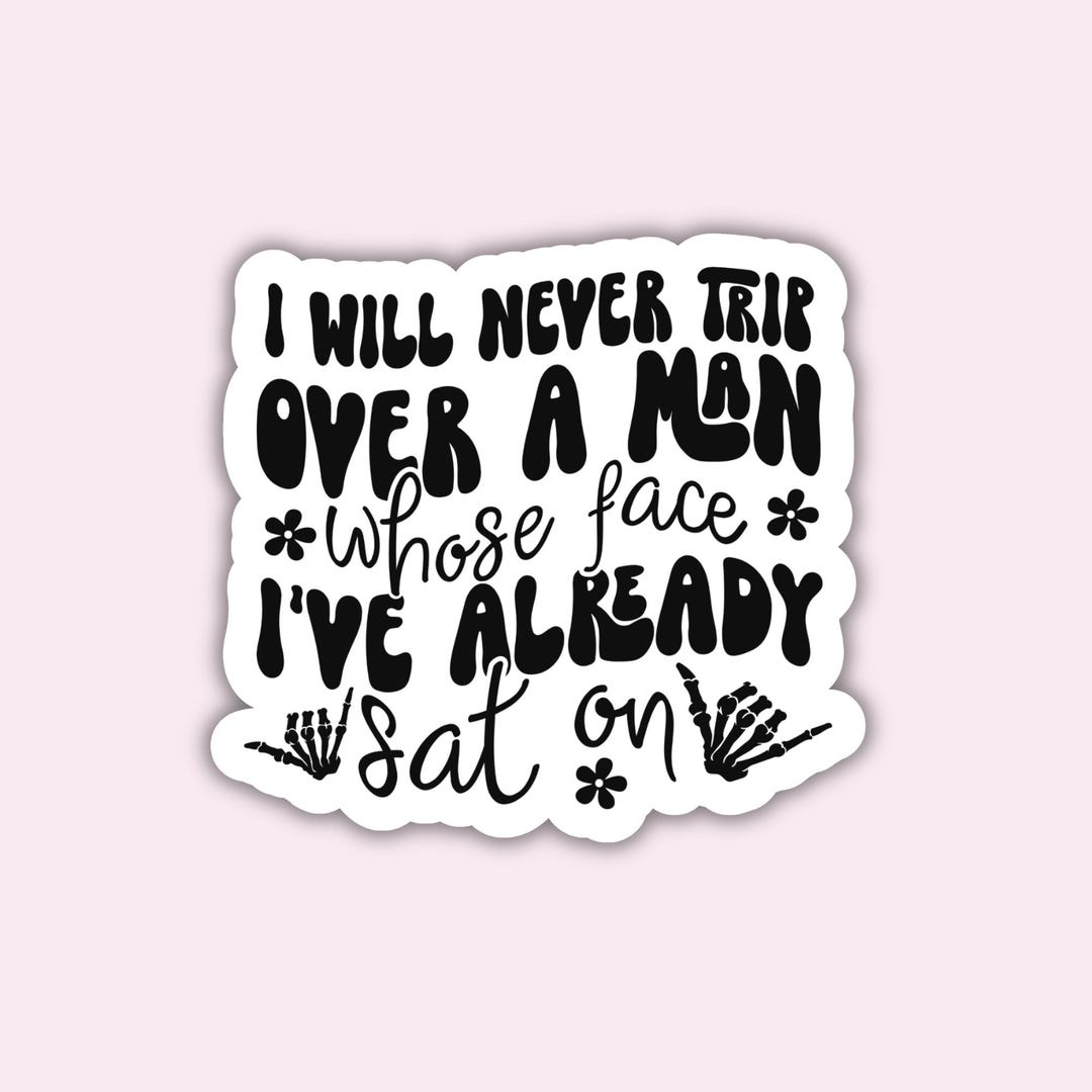 I Will Never Trip Over a Man - Sticker - Etsy