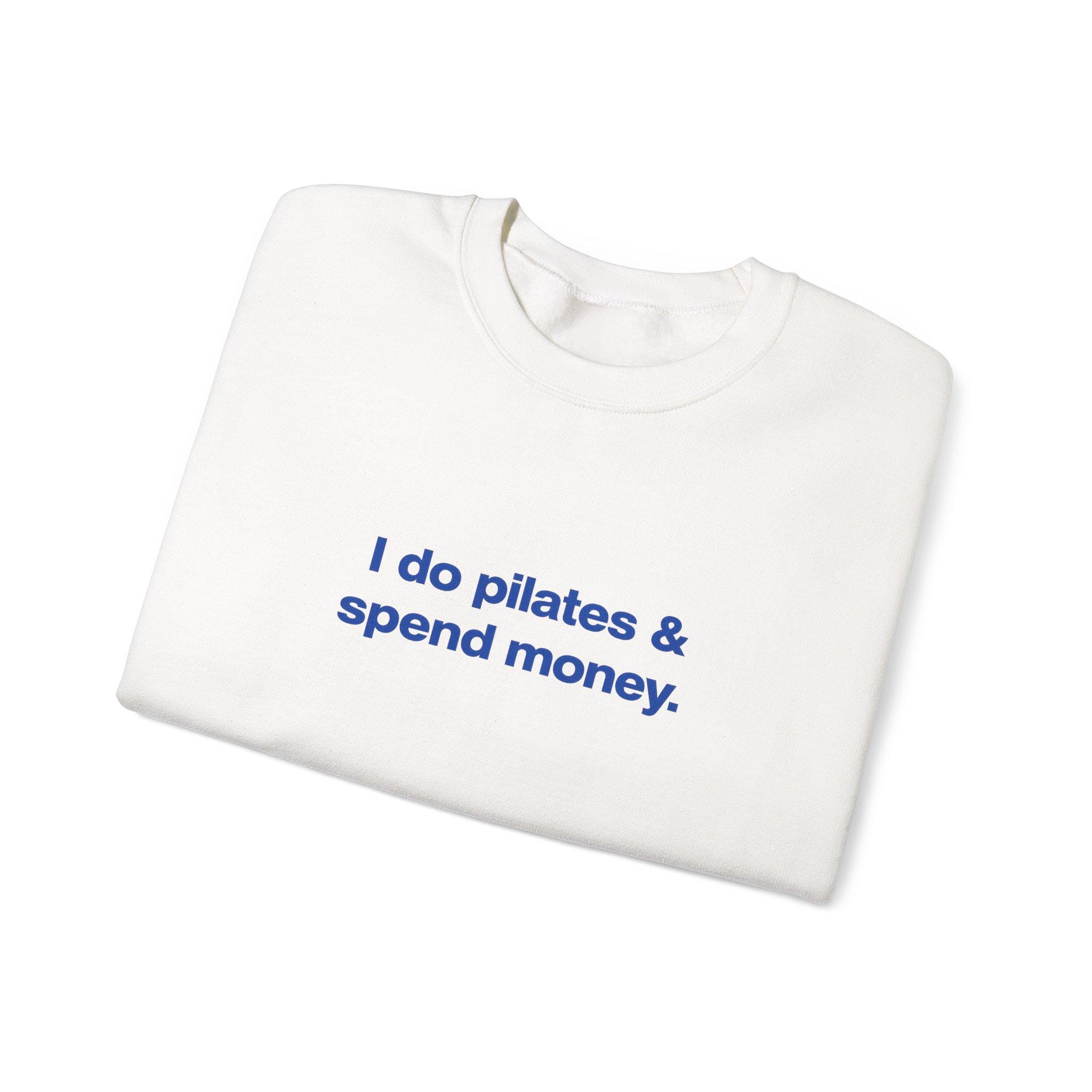 Pilates & Spend Money Sweatshirt, Funny Gym Pullover - Etsy