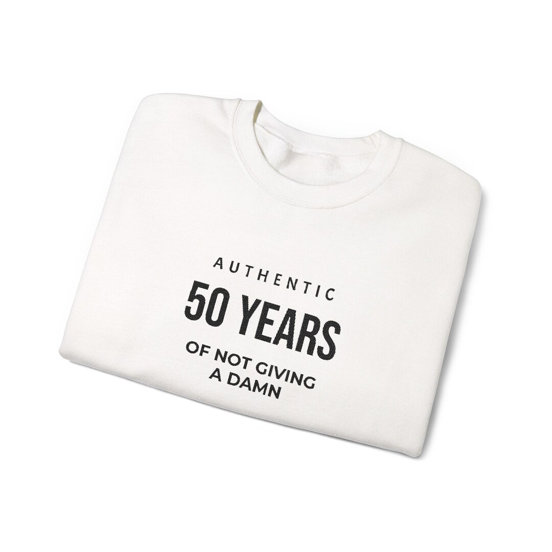 Authentic 50 Years of Not Giving a Damn Sweatshirt - Etsy
