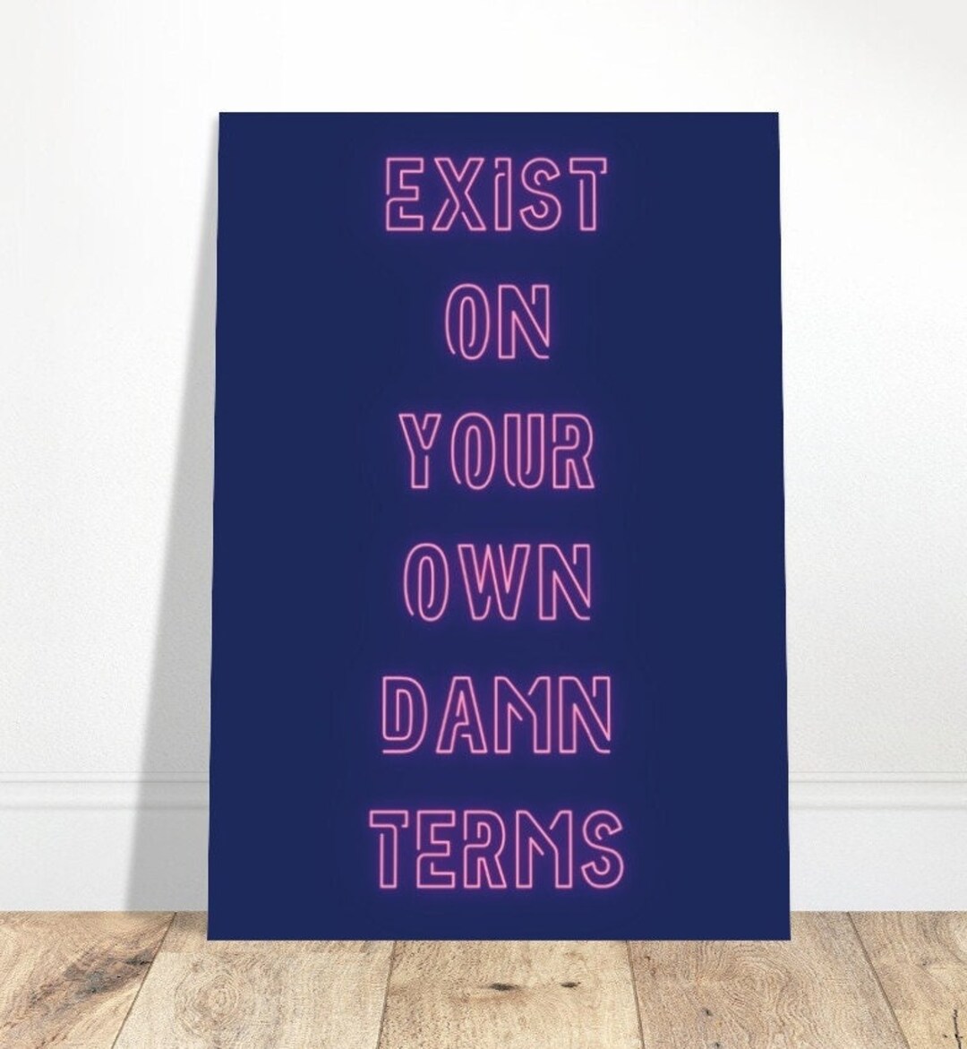 Exist on Your Own Damn Terms, Feminist Art, Girly Poster, Empowering ...