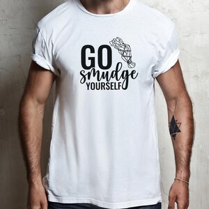 Go Smudge Yourself Svg, Sage Stick Svg, Mystic Svg, Funny Svg, Smudge ...