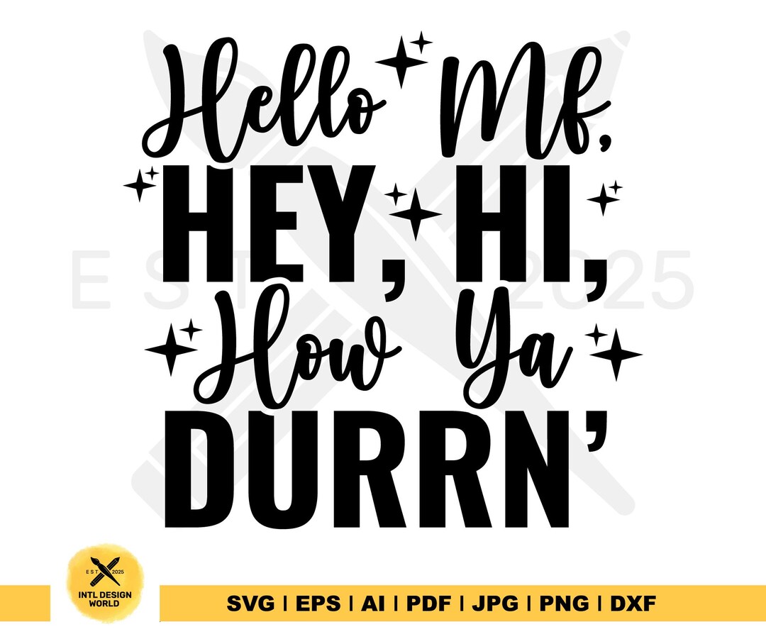 Hello MF Hey Hi How Ya Durrn' SVG, L Wayne Weezy Baby (digital Download ...