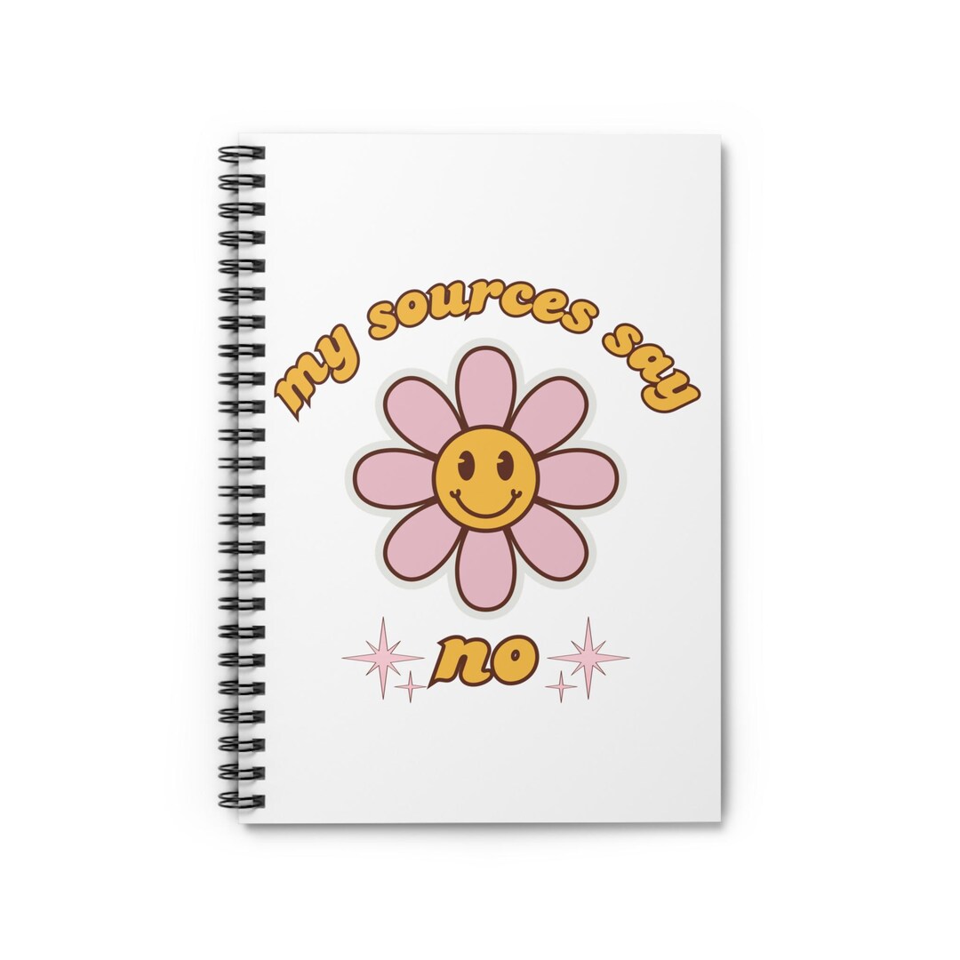 My Sources Say No - Spiral Bound Notebook Journal - Etsy