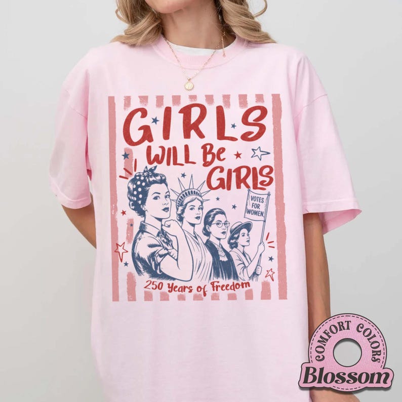 Patriotic Feminist Comfort Colors Shirt, Girls Will Be Girls Graphic ...