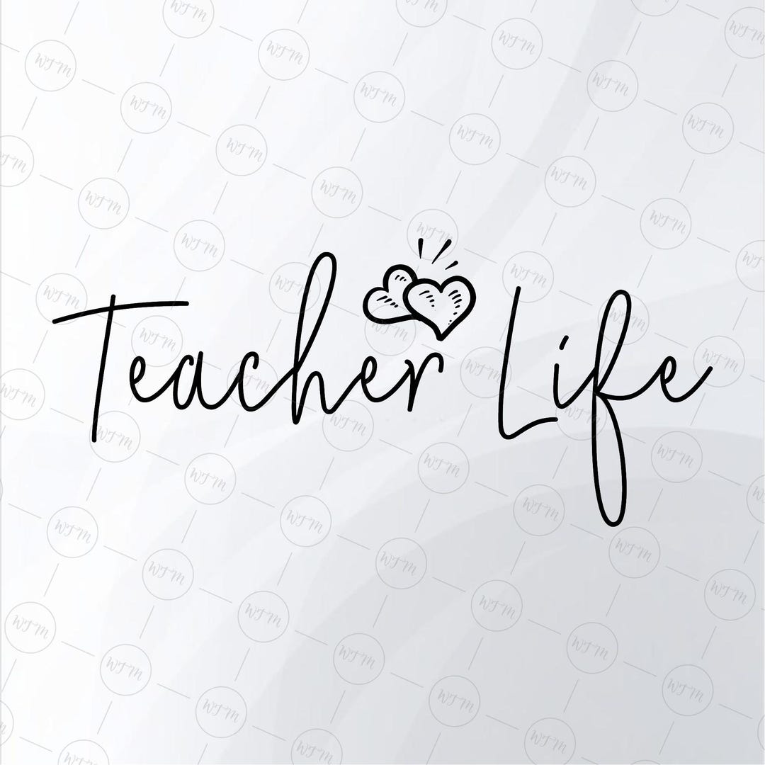 Teacher Life SVG Design, Teacher Appreciation Cut File, Educator Quote ...