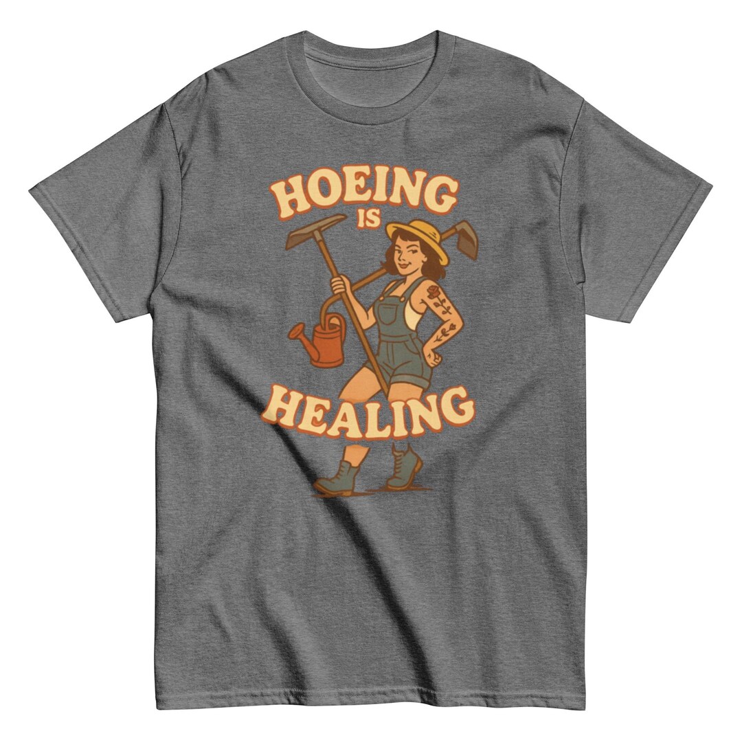Hoeing is Healing T Shirt - Etsy