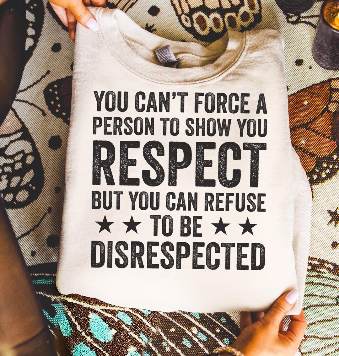 You Can’t Force Respect but You Can Refuse Disrespect PNG, Empowering ...