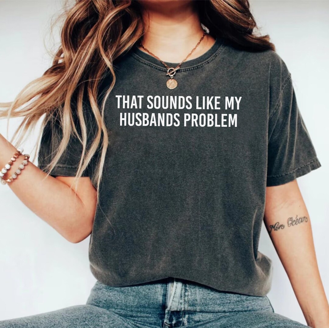 That Sounds Like My Husbands Problem Png File - Etsy