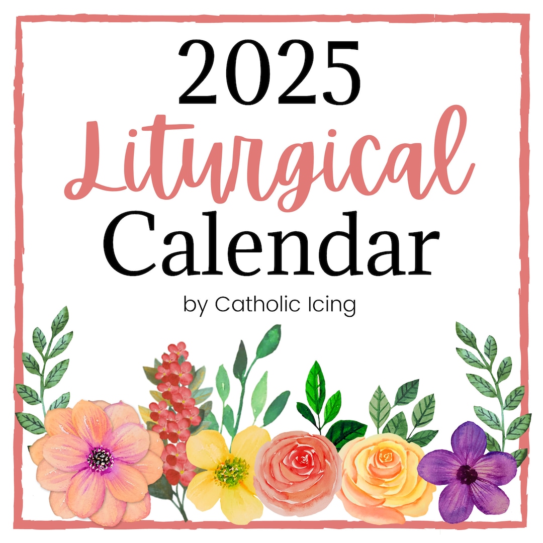 Printable Catholic Liturgical Calendar for 2025 (14-month Calendar Plus ...