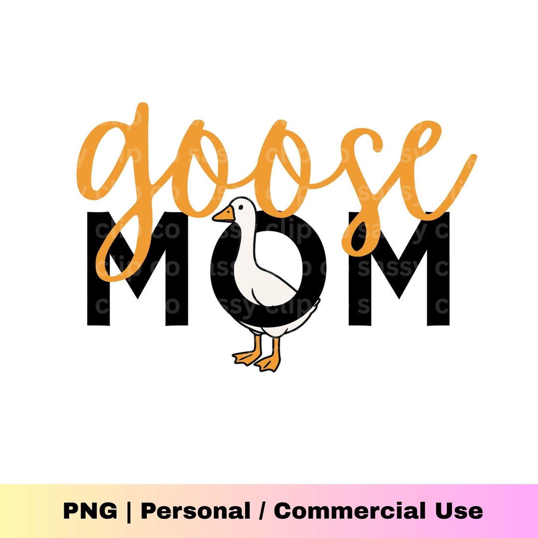 Funny Goose Mom PNG: Sassy Mom Life SVG Clipart | Digital Download - Etsy