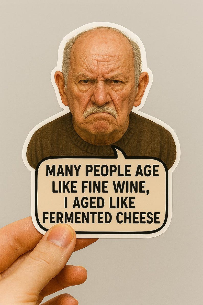 Funny Grumpy Old Man Sticker | “aged Like Fermented Cheese” Humor ...