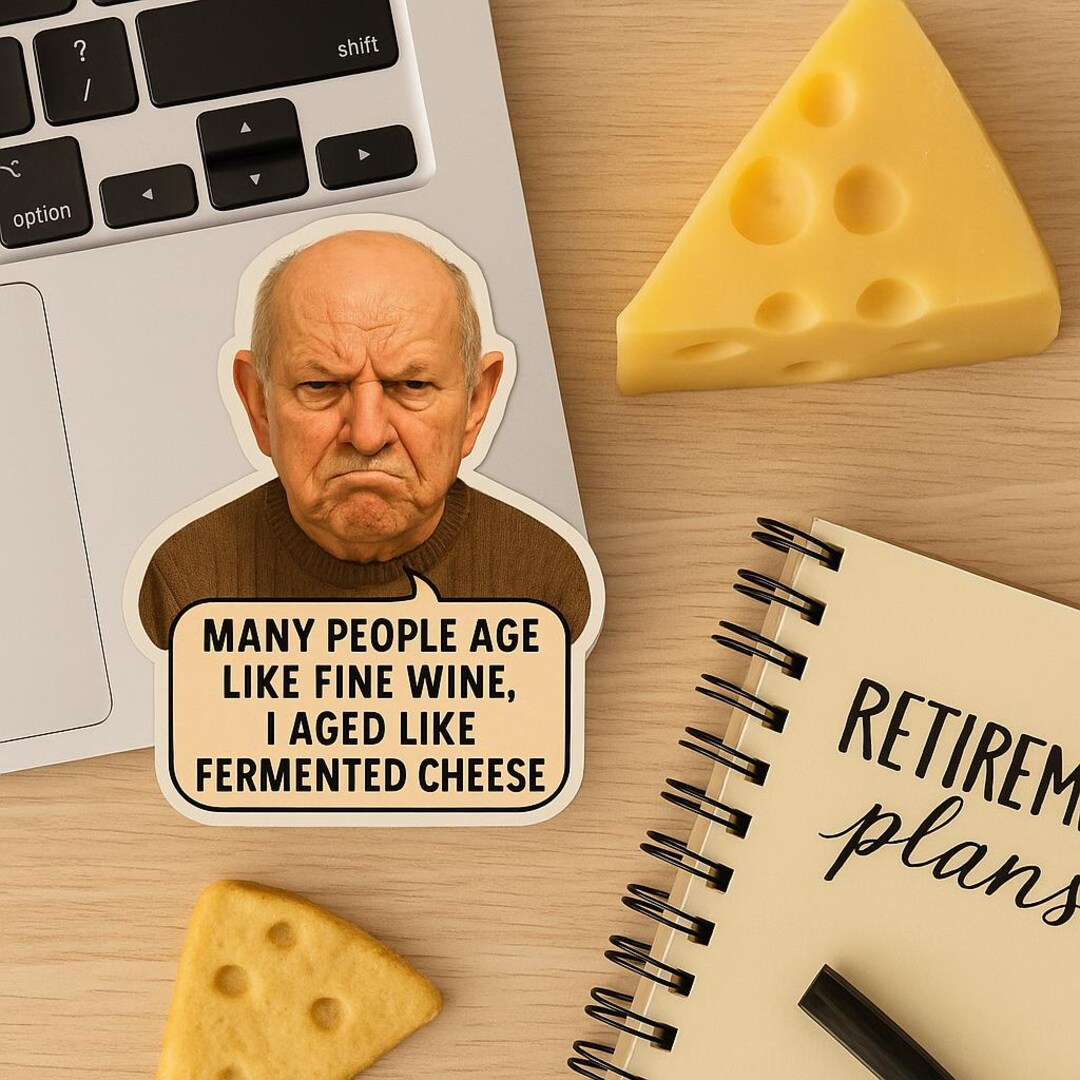 Funny Grumpy Old Man Sticker | “aged Like Fermented Cheese” Humor ...