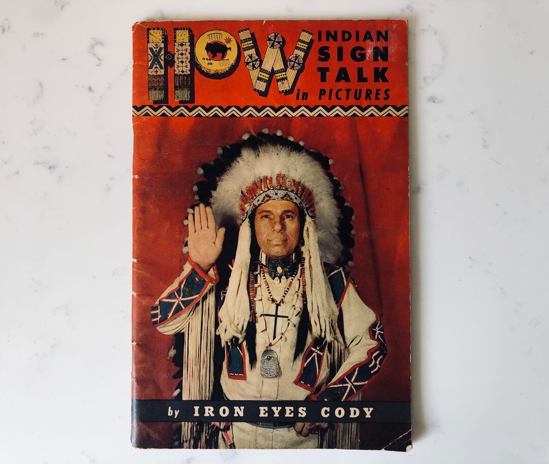 HOW Indian Sign Talk in Pictures • by Iron Eyes Cody • Assisted by Ye ...